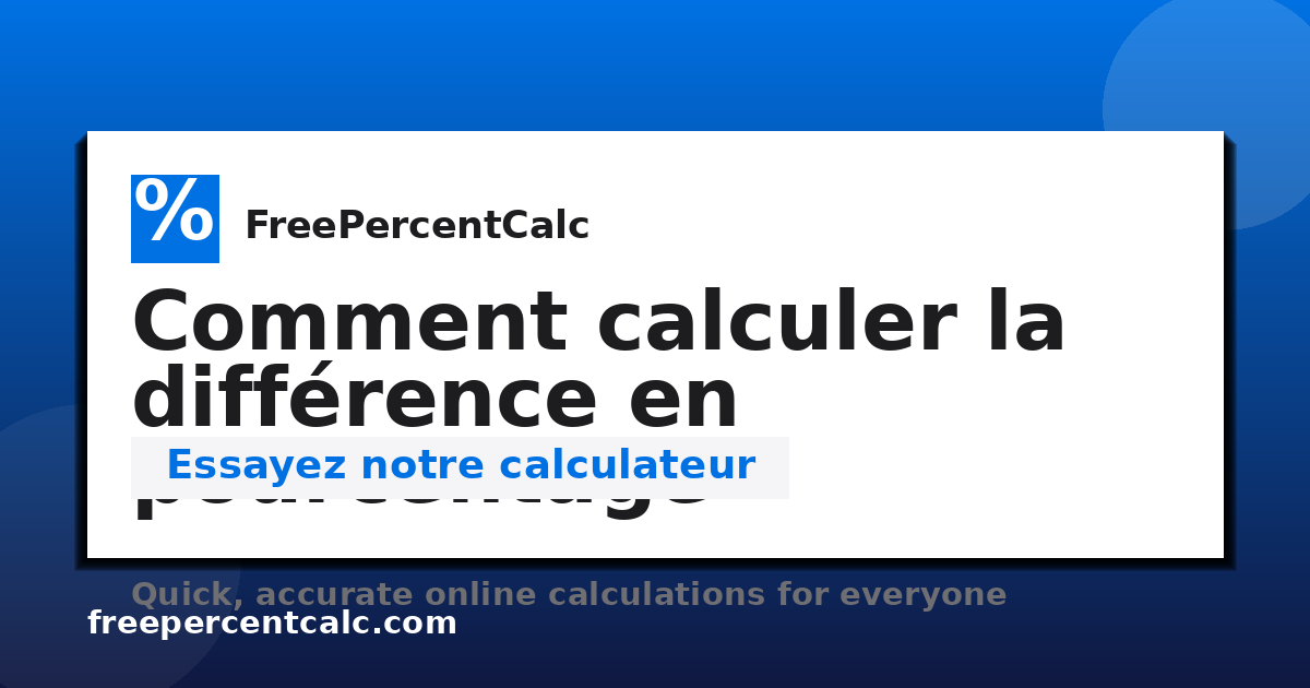 Comment calculer la différence en pourcentage - Calculateur de Pourcentage