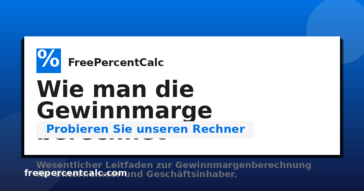 Wie man die Gewinnmarge berechnet - Prozentrechner